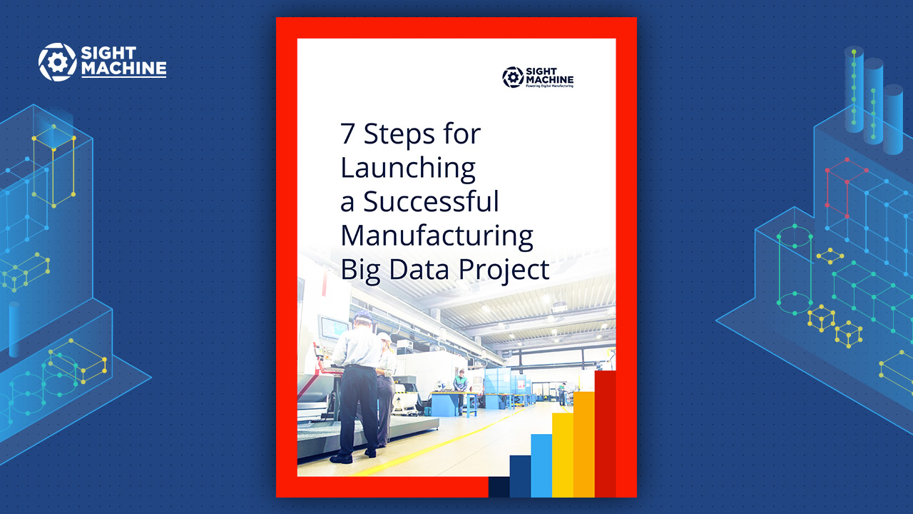 Get Your 7 Steps for a Successful Manufacturing Big Data Project ... Get Your 7 Steps for a Successful Manufacturing Big Data Project ...